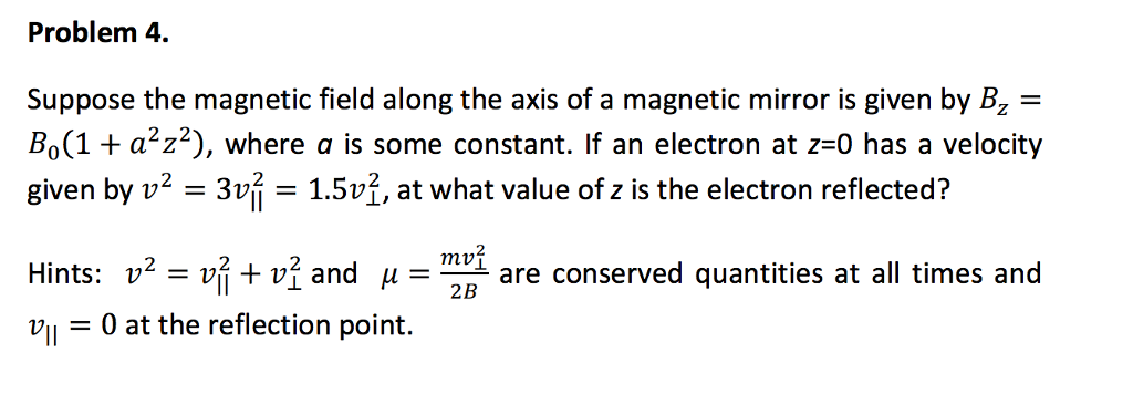 Solved Problem 4. Suppose the magnetic field along the axis | Chegg.com