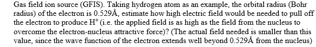 Solved Gas field ion source (GFIS). Taking hydrogen atom as | Chegg.com