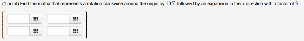 Solved Find the matrix that represents a rotation clockwise | Chegg.com