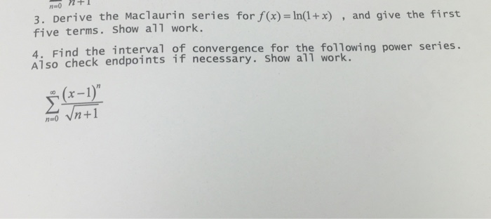 Solved Derive the Maclaurin series for f(x) = ln(1 + x), and | Chegg.com
