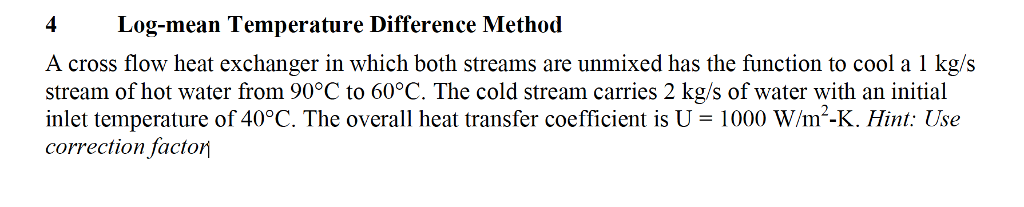 Solved Log-mean Temperature Difference Method A cross flow | Chegg.com