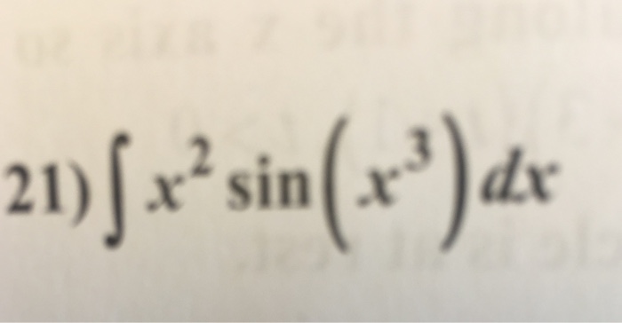 Solved integral x^2 sin(x^3) dx | Chegg.com
