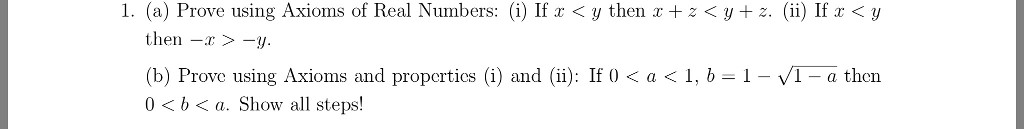 Solved 1. (a) Prove using Axioms of Real Numbers: (i) If x