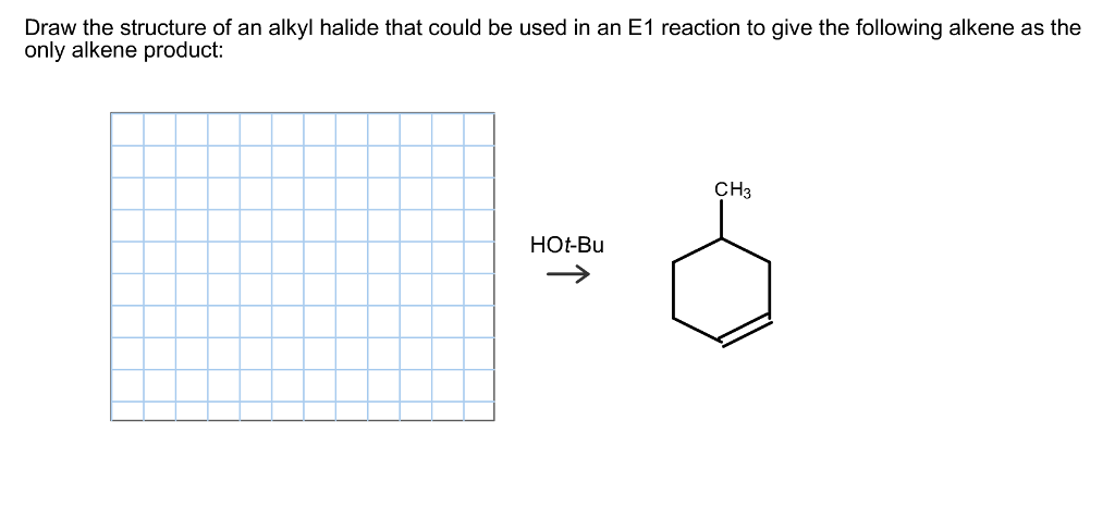 Solved Draw the structure of an alkyl halide that could be | Chegg.com
