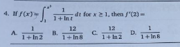 Solved If f(x) = Integral^x^2_1 1/1 + ln t dt for x | Chegg.com