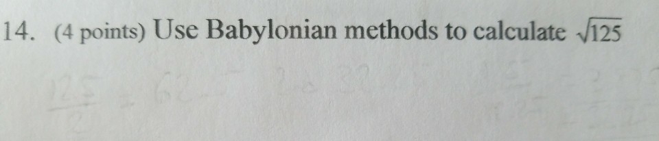 Solved 14. (4 points) Use Babylonian methods to calculate | Chegg.com