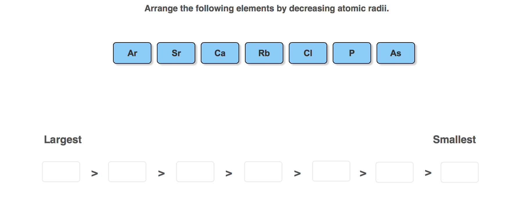 Solved Arrange the following elements by decreasing atomic | Chegg.com