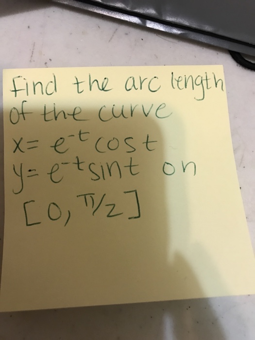 Solved Find the arc length of the curve x = e^-t cos t y = | Chegg.com