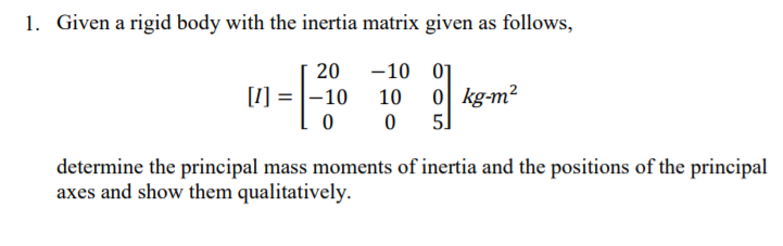 Solved 1. Given a rigid body with the inertia matrix given | Chegg.com
