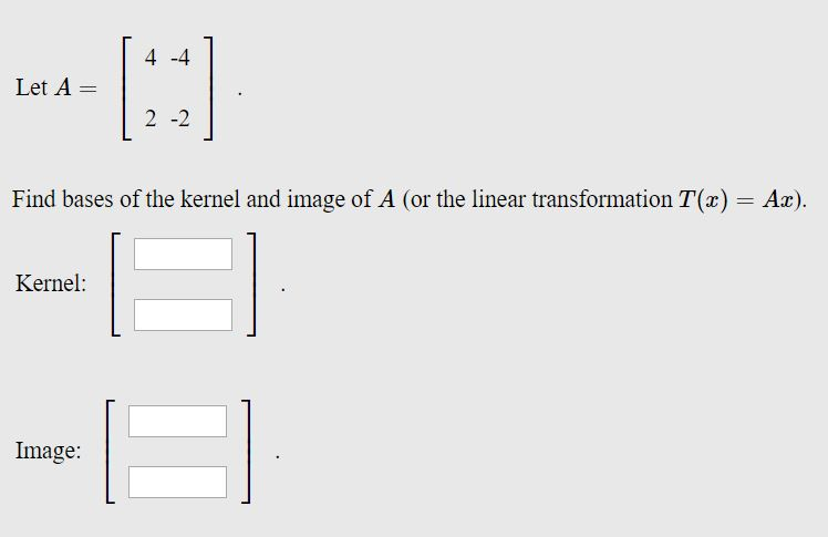 Solved 4 -4 Let A 2 -2 Find bases of the kernel and image of | Chegg.com