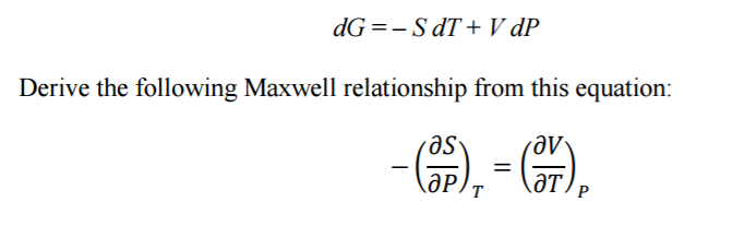 Solved Derive the following maxwell relationship dG = - S | Chegg.com Solved Derive the following maxwell relationship dG = - S | Chegg.com