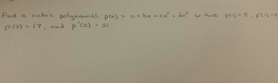 Solved Find a cubic polynomial p(x) = a + bx + cx^2 + dx^3 | Chegg.com