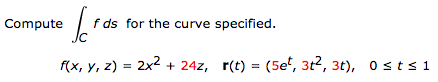 Solved Compute [ f ds for the curve specified. (x, y, z) 2x2 | Chegg.com