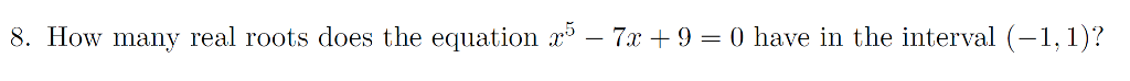 Solved 8. How many real roots does the equation r5 -7a +9 0 | Chegg.com