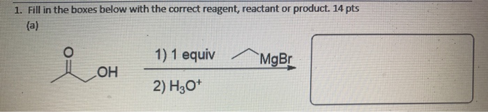 Solved Fill in the boxes below with the correct reagent, | Chegg.com