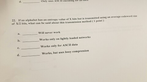 Solved If an alphabet has an entropy value of X bits hut is | Chegg.com