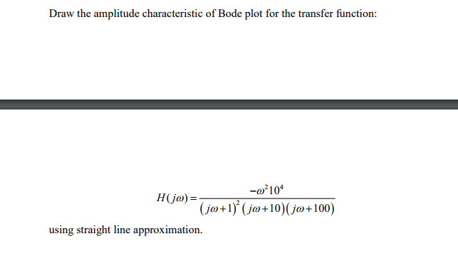 Solved Draw the amplitude characteristic of Bode plot for | Chegg.com