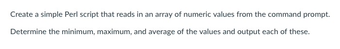 Solved Create a simple Perl script that reads in an array of | Chegg.com