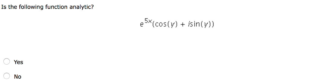 Solved Is the following function analytic? 5x ecoS Yes No | Chegg.com