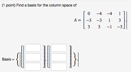 Solved (1 point) Find a basis for the column space of A -3 | Chegg.com