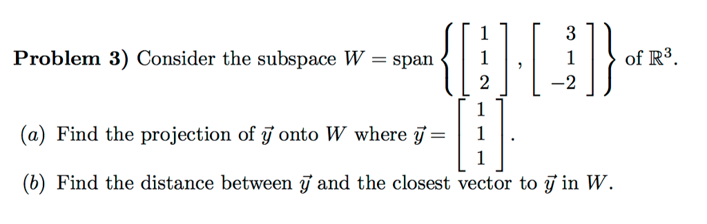 Solved Consider the subspace W = span {[1 1 2], [3 1 | Chegg.com