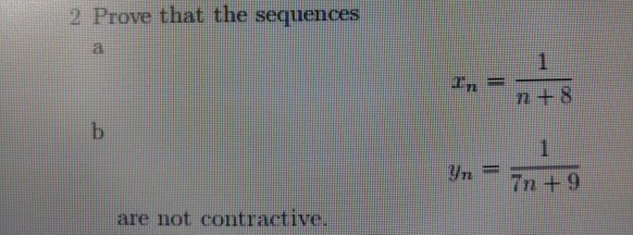Solved 2 Prove that the sequences m +8 are not contractive. | Chegg.com Solved 2 Prove that the sequences m +8 are not contractive. | Chegg.com