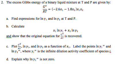 Solved The excess Gibbs energy of a binary' liquid mixture | Chegg.com