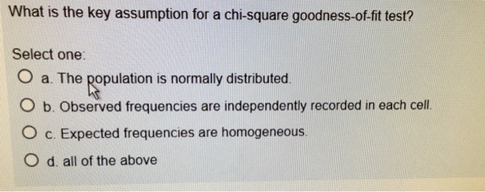 Solved What is the key assumption for a chi-square | Chegg.com