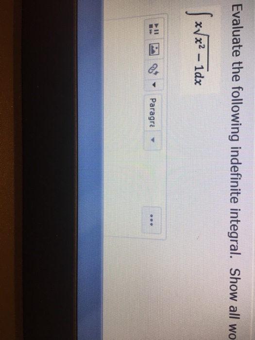 Solved Evaluate the following indefinite integral. integral | Chegg.com Solved Evaluate the following indefinite integral. integral | Chegg.com