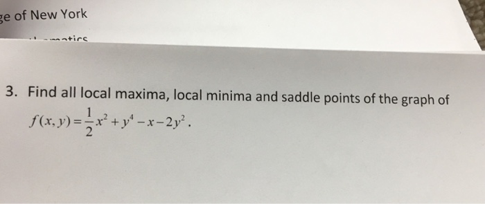 Solved Find All Local Maxima Local Minima And Saddle Points