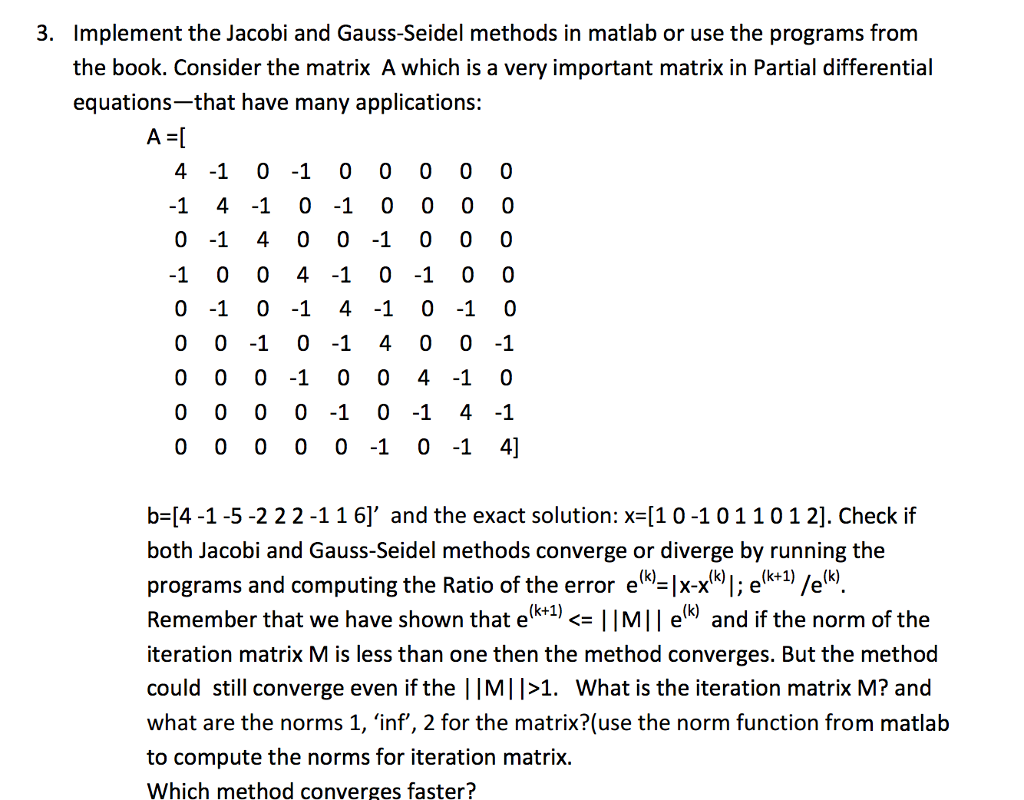 Solved Implement the Jacobi and Gauss-Seidel methods in | Chegg.com