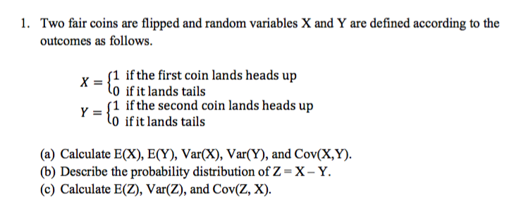 Solved 1. Two fair coins are flipped and random variables X | Chegg.com