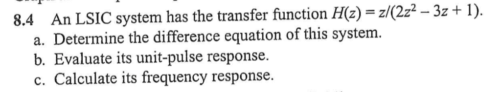 Solved 8.4 An LSIC system has the transfer function | Chegg.com