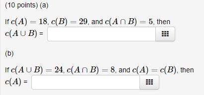 Solved (10 points) (a) If c(A) 18, c(B) c(AUB) 29, and | Chegg.com