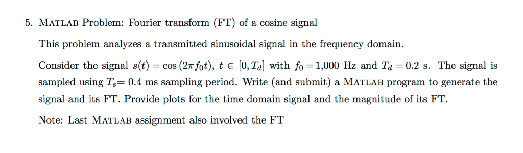 Solved 5. MatlAB Problem: Fourier transform (FT) of a cosine | Chegg.com