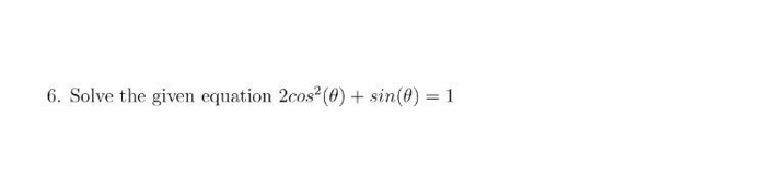Solved Solve the given equation 2cos^2(theta) + sin(theta) = | Chegg.com