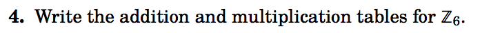 Solved 4. Write the addition and multiplication tables for | Chegg.com