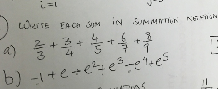 Solved WRITE EACH SUM IN sigma NOTATION 2/3 + 3/4 + 4/5 + | Chegg.com