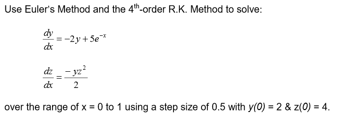 Solved Use Euler's Method and the 4 h-order R.K. Method to | Chegg.com