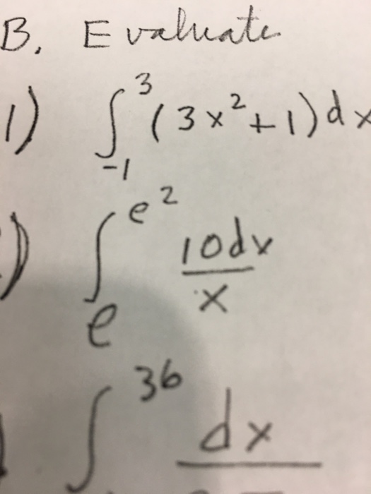 Solved Evaluate integral^3 _-1 (3x^2 + 1) d x integral^e^2 | Chegg.com