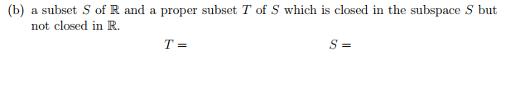 Solved A subset S of R and a proper subset T of S which is | Chegg.com