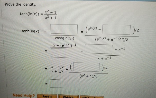 Solved Prove the identity. tanh(ln(x)) = x2+1 eln(x) /2 | Chegg.com Solved Prove the identity. tanh(ln(x)) = x2+1 eln(x) /2 | Chegg.com