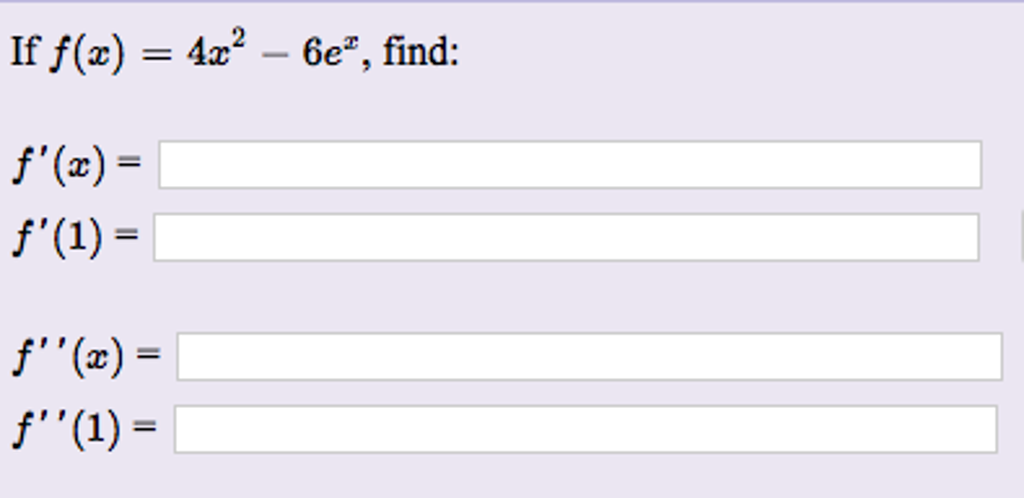 Solved If f(x) = 4x^2 - 6e^x, find: f'(x) = f'(1) = f"(x) | Chegg.com