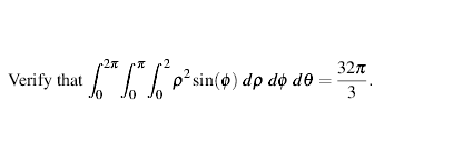 Solved Verify that integral _0^2 pi integral _0^pi integral | Chegg.com