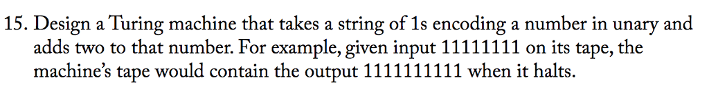 Solved 15. Design a Turing machine that takes a string of 1s | Chegg.com
