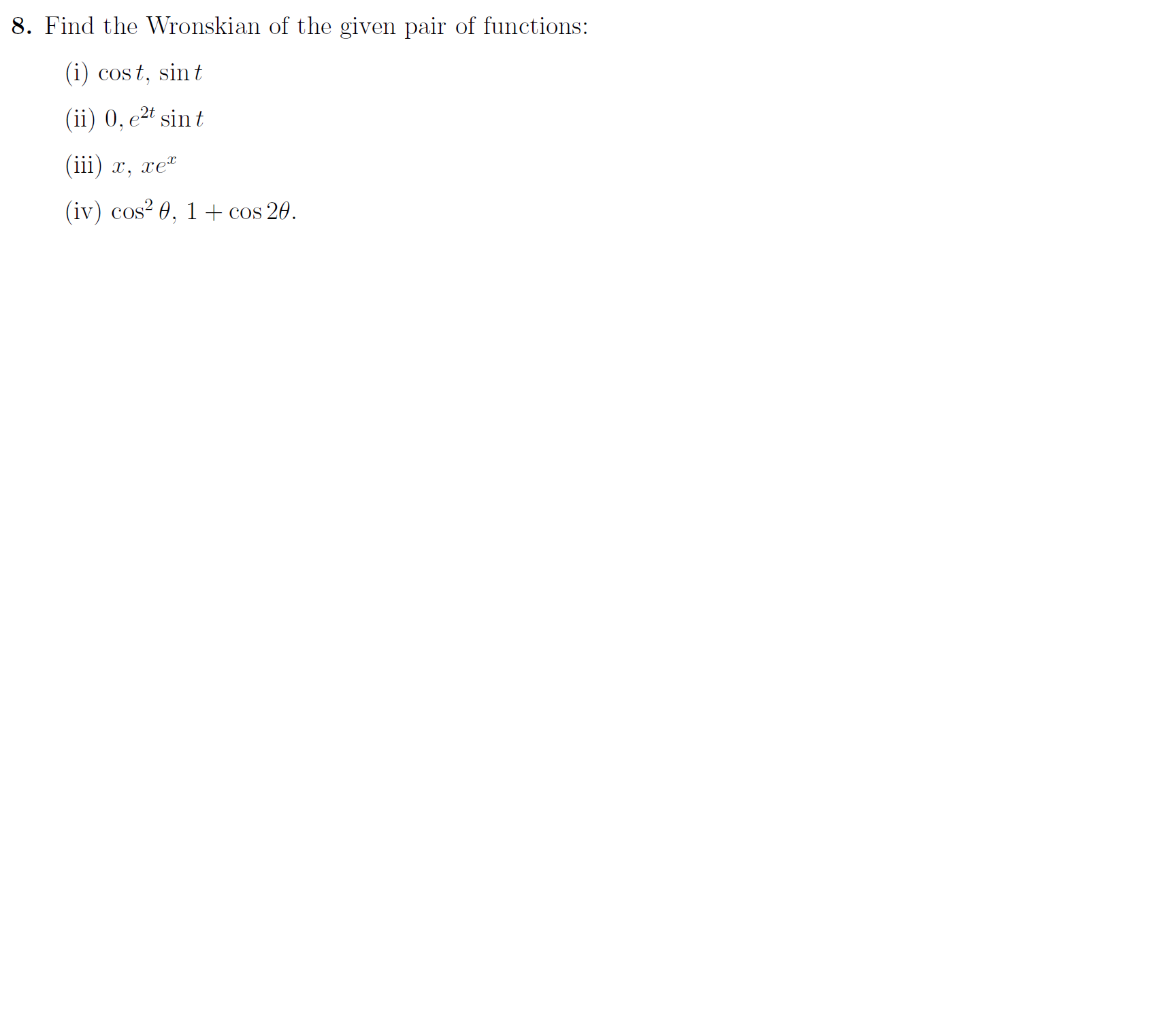 Solved Find the Wronskian of the given pair of functions: | Chegg.com