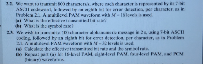 Solved We want to transmit 800 characters/s, where each | Chegg.com