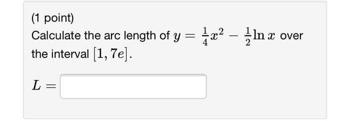 Solved Calculate the arc length of y = 1/4x^2 - -1/2ln x | Chegg.com