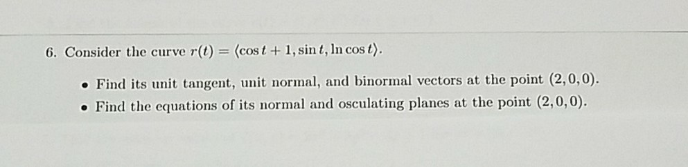 Solved 6. Consider the curve r(t)-(cost t-1, sint, In cost . | Chegg.com