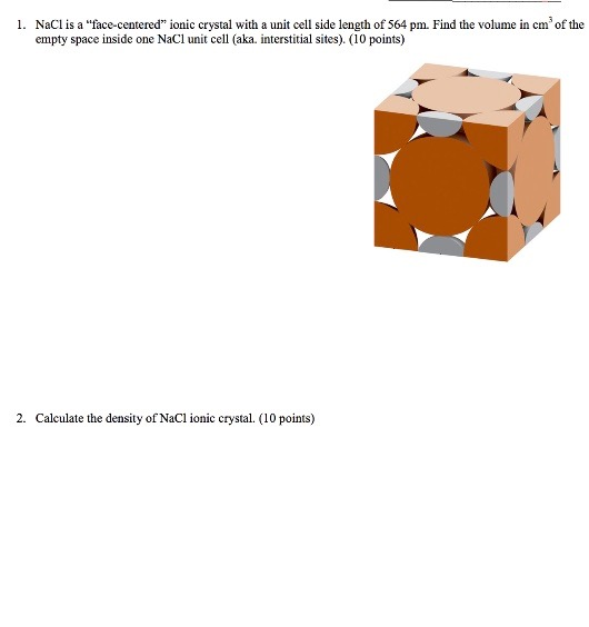 Solved 1. NaCl is a "face-centered" ionic crystal with a | Chegg.com